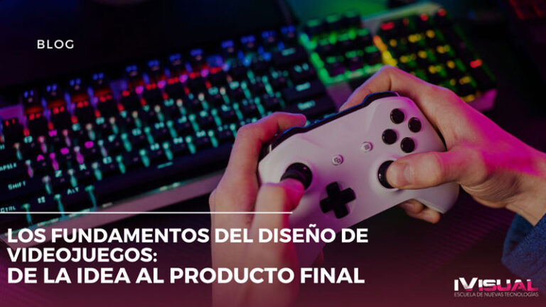 Los fundamentos del Diseño de Videojuegos | iVisual